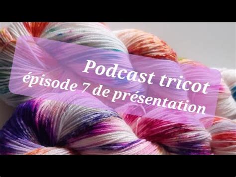 Podcast tricot épisode 7 de présentation YouTube