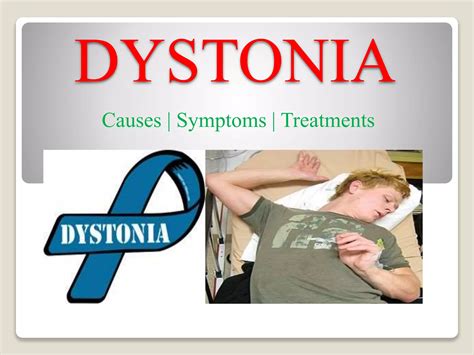 Dystonia Causes Types Symptoms And Treatments Ppt