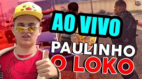 LIVE DO PAULINHO LOKO AO VIVO PAULO DOENTE NA SITUAÇÃO GTA RP