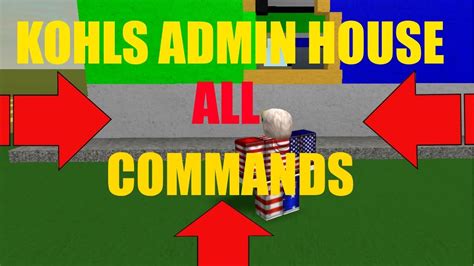 HOW TO GET ADMIN COMMANDS ON ROBLOX All Kohls Admin House Commands
