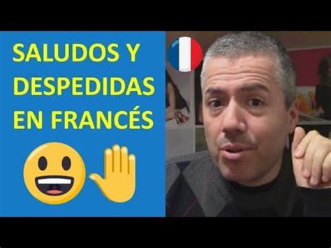 Saludar Y Despedirse En Franc S Saludos Y Despedidas En Franc S