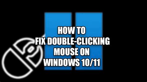 How To Fix Double Clicking Mouse On Windows 10 11