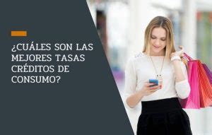 Cu Les Son Las Tasas De Inter S Bancos Cr Ditos De Consumo Buscador