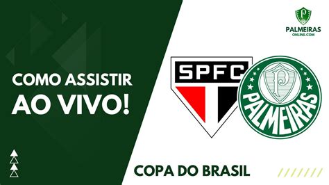 Palmeiras AO VIVO Veja onde assistir ao jogo diante do São Paulo pela