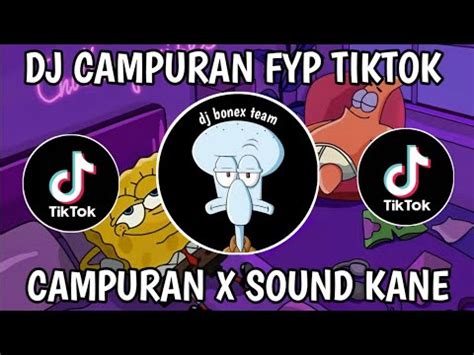 Dj Campuran Fyp Viral Tiktok Sound Kane Jedag Jedug Full Bass
