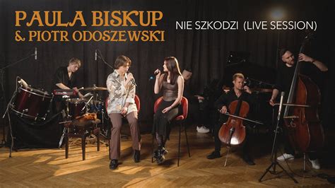Paula Biskup Piotr Odoszewski Nie Szkodzi Live Session YouTube