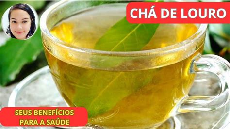 O Ch De Louro E Seus Benef Cios Para A Sa De Youtube