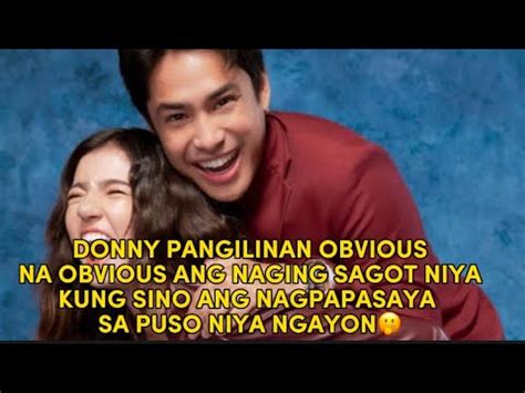 Donny Obvious Na Obvious Ang Sagot Niya Kung Sino Ang Nagpapasaya Ng
