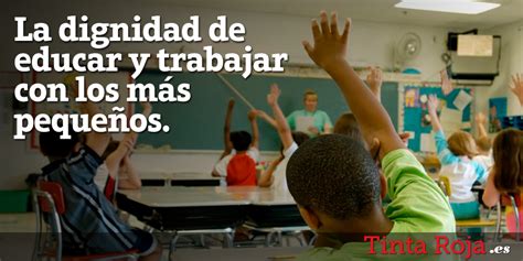 La dignidad de educar y trabajar con los más pequeños