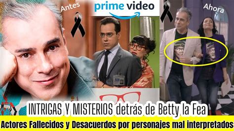INTRIGAS Y MISTERIOS Tras El Regreso De BETTY La FEA Actores F