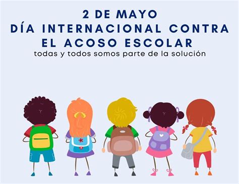 2 DE MAYO DÍA INTERNACIONAL CONTRA EL BULLYING O ACOSO ESCOLAR