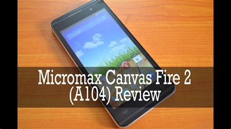 Micromax Canvas Fire 2 A104 Review YouTube
