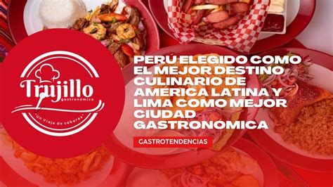 Perú elegido como el mejor destino culinario de América Latina y Lima