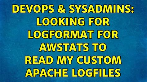 DevOps SysAdmins Looking For LogFormat For Awstats To Read My Custom