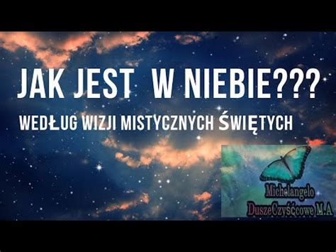 JAK JEST W NIEBIE Według Mistycznych Wizji Świętych