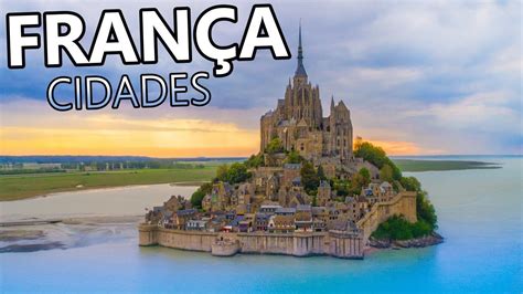 10 Cidades Mais Bonitas da França Um Passeio Virtual pelas Mais Belas