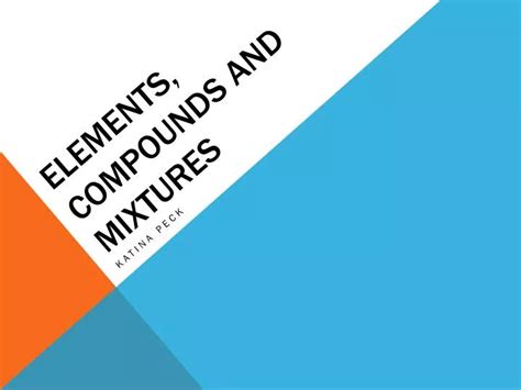 PPT Elements Compounds And Mixtures PowerPoint Presentation Free