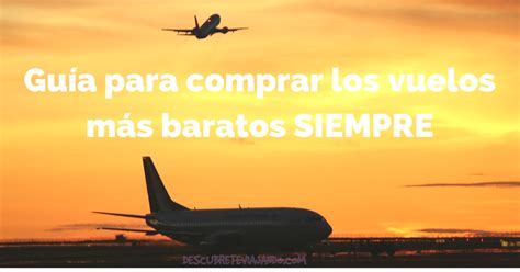 Cómo encontrar vuelos baratos en internet Guía completa Descúbrete