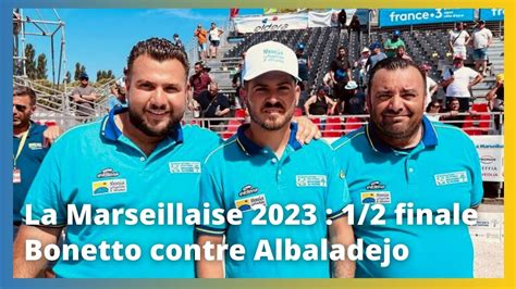 Mondial la Marseillaise à pétanque 2023 demi finale Bonetto contre