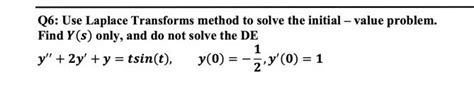 solved q6 use laplace transforms method to solve the