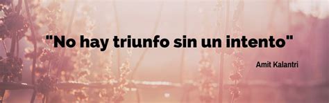 Frases Para Triunfar En La Vida Expande Tu Mente