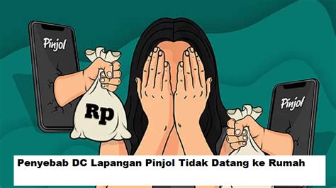 4 Penyebab DC Lapangan Pinjol Tidak Berani Datang Ke Rumah Nasabah
