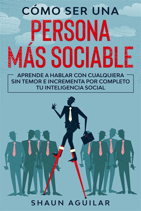 C Mo Ser Una Persona M S Sociable Aprende A Hablar Con Cualquiera Sin