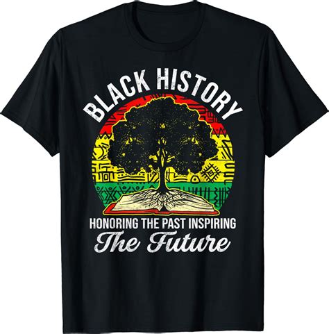Happy Black History Month Honoring Past Inspiring Future T Shirt