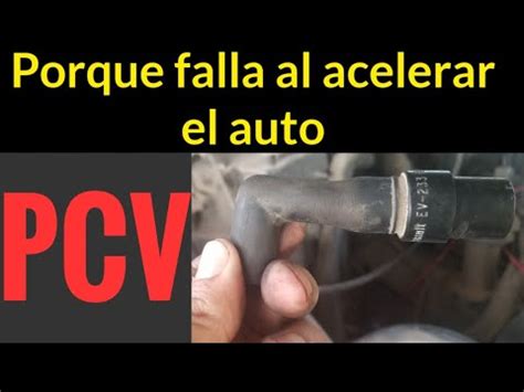 Porque Falla El Auto Al Acelerar Pierde Fuerza PCV YouTube
