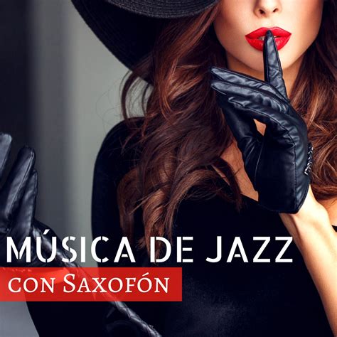 Música de Jazz con Saxofón 20 Canciones Sensuales para Noche