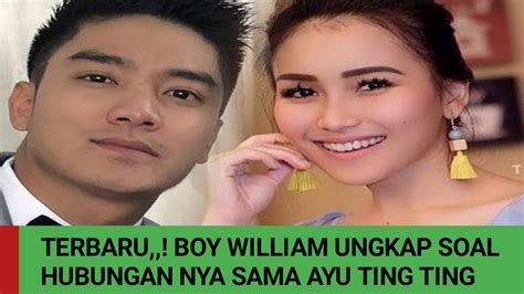 TERBARU BOY WILLIAM UNGKAP SOAL HUBUNGAN NYA SAMA AYU TING TING