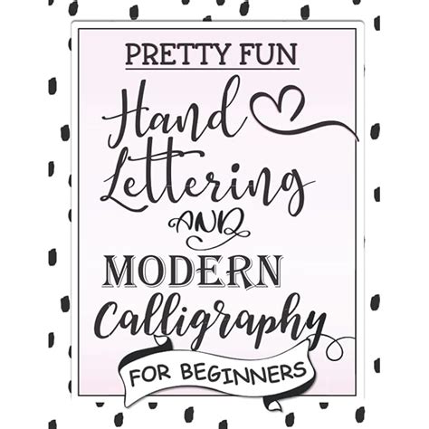 Buy Pretty Fun Hand Lettering And Modern Calligraphy For Beginners How