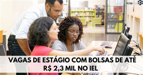 Incrível IEL abre 1 2 mil vagas de estágio bolsas de até R 2 3