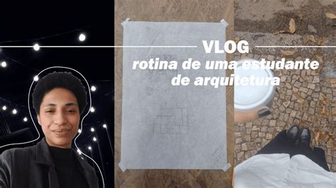 Vlog Faculdade Rotina De Uma Estudante De Arquitetura Da Ufmg Aula