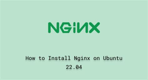 How To Install Nginx On Ubuntu 22 04 Linux Genie
