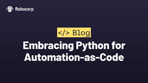 embracing python for automation as code robocorp