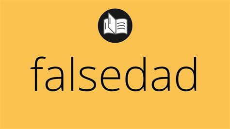 Que significa FALSEDAD falsedad SIGNIFICADO falsedad DEFINICIÓN