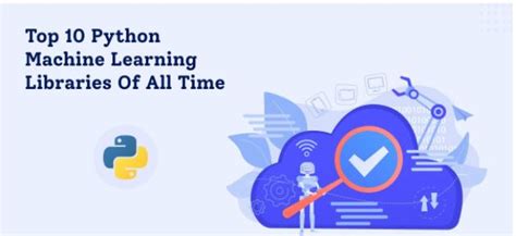 Top Python Machine Learning Libraries Of All Time
