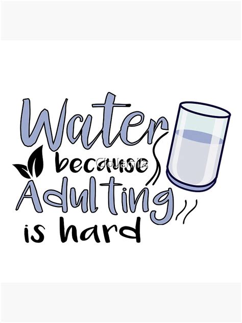 Water Because Adulting Is Hard Quote To Stay Hydrated Drink Water