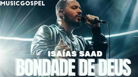 BONDADE DE DEUS Isaias saad Legendado Louvores Adoração YouTube