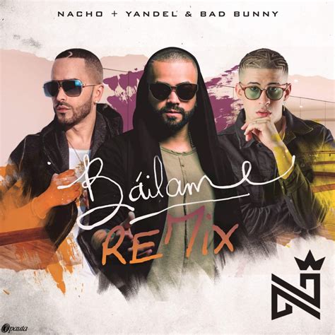 Nacho Ft Yandel Y Bad Bunny Bailame Official Remix IPauta