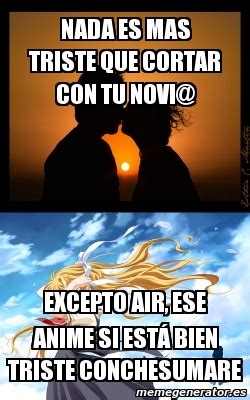 Meme Personalizado Nada Es Mas Triste Que Cortar Con Tu Novi EXCEPTO