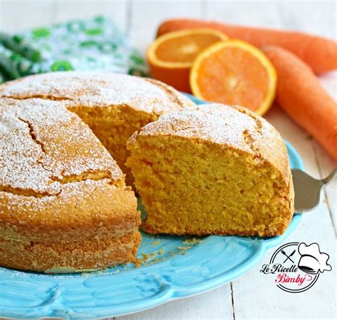 TORTA ALL ARANCIA E CAROTE BIMBY Le Ricette Bimby