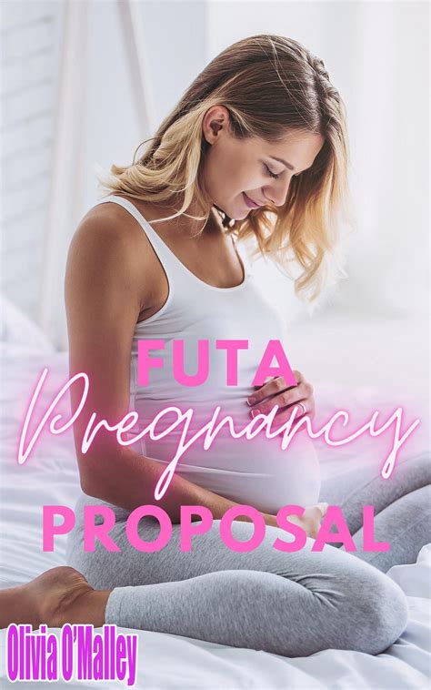 Futa Pregnancy Proposal Futa On Female Pregnancy Erotic Short Story By Olivia Omalley Goodreads
