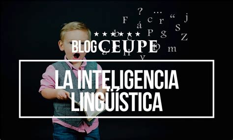 Qué es la Inteligencia lingüística Características ejemplos y