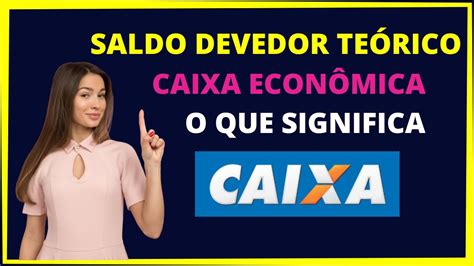 SALDO DEVEDOR TEÓRICO CAIXA O que significa YouTube