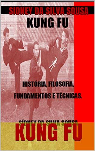 PDF KUNG FU HISTÓRIA FILOSOFIA FUNDAMENTOS E TÉCNICAS Saraiva