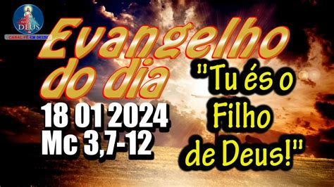 EVANGELHO DO DIA 18 01 2024 REFLEXÃO Evangelho Mc 3 7 12 YouTube