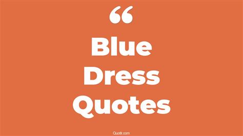 45 Unconventional Blue Dress Quotes That Will Unlock Your True Potential