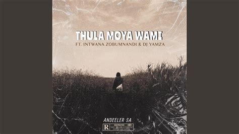 Thula Moya Wami Feat Intwana Zobumnandi Dj Yamza Youtube